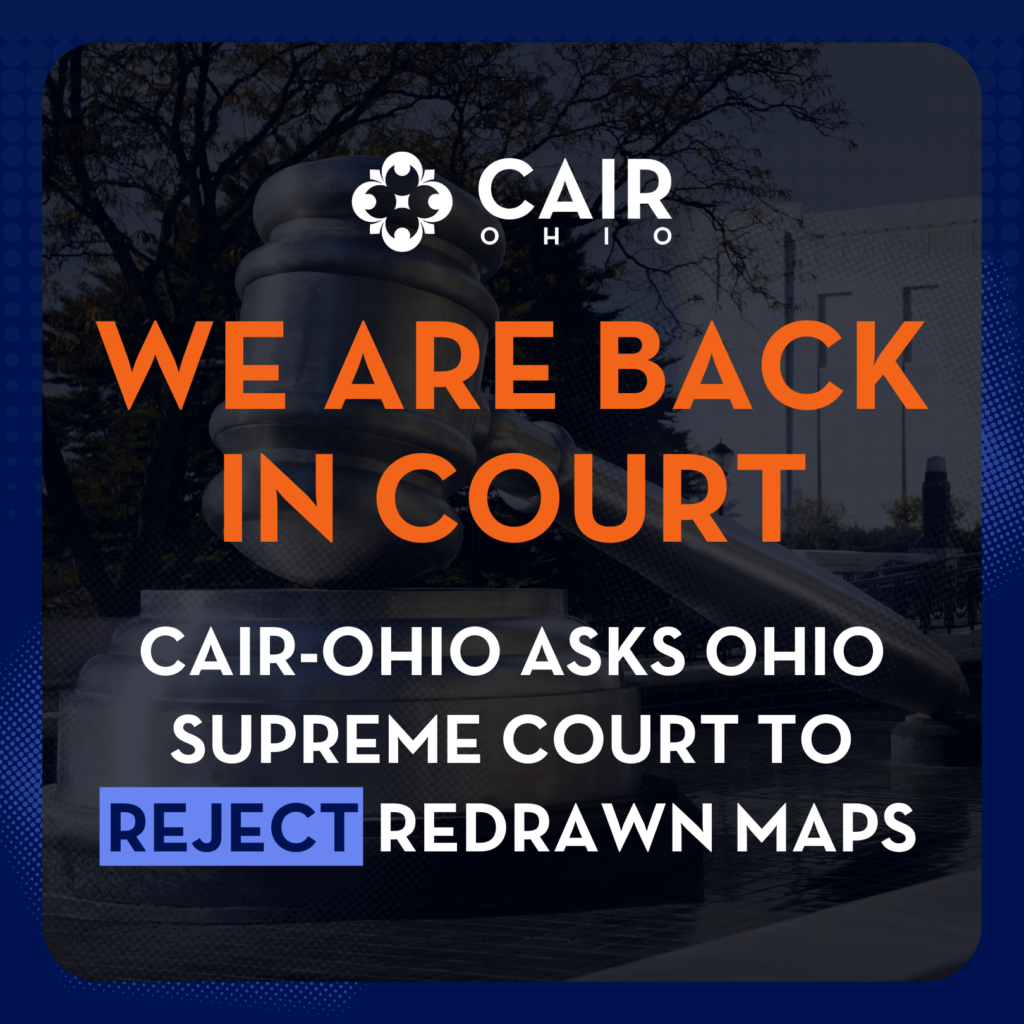 CAIR-Ohio Asks Ohio Supreme Court to Reject Redrawn Maps - CAIR-Ohio