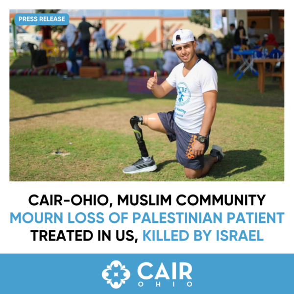 CAIR-Ohio, Muslim Community Mourn Loss of Palestinian Patient Treated ...