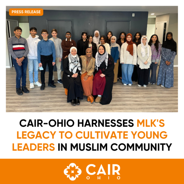 CAIR-Ohio Harnesses MLK's Legacy to Cultivate Young Leaders in Muslim ...
