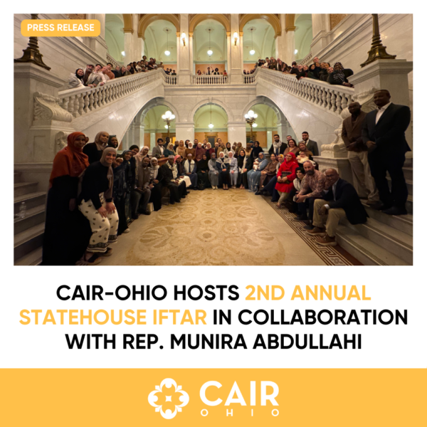 CAIR-Ohio Hosts 2nd Annual Statehouse Iftar in Collaboration with Rep ...