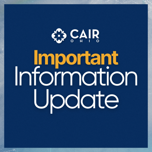 Important Information Update - CAIR-Ohio